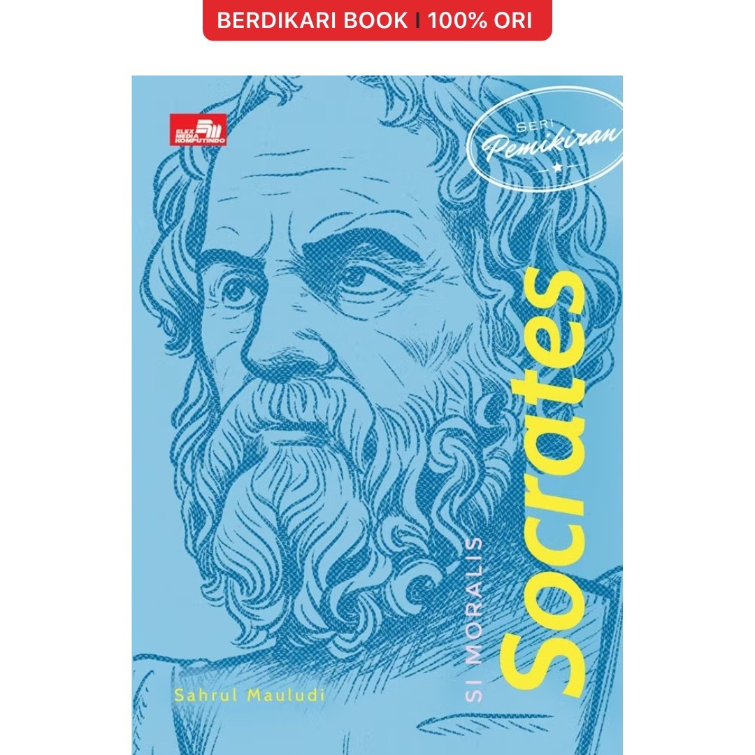 Seri Pemikiran - Si Moralis Socrates - Gramedia - Berdikari Book # ...